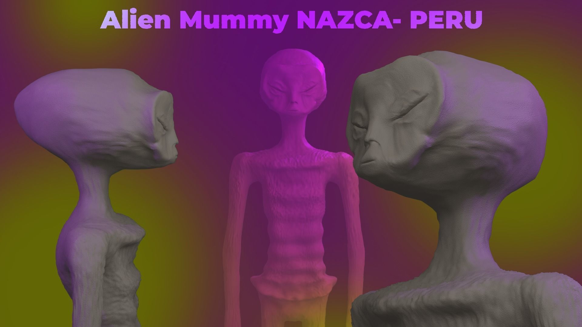 Alien mumy NAZCA- PERU 3D model | CGTrader