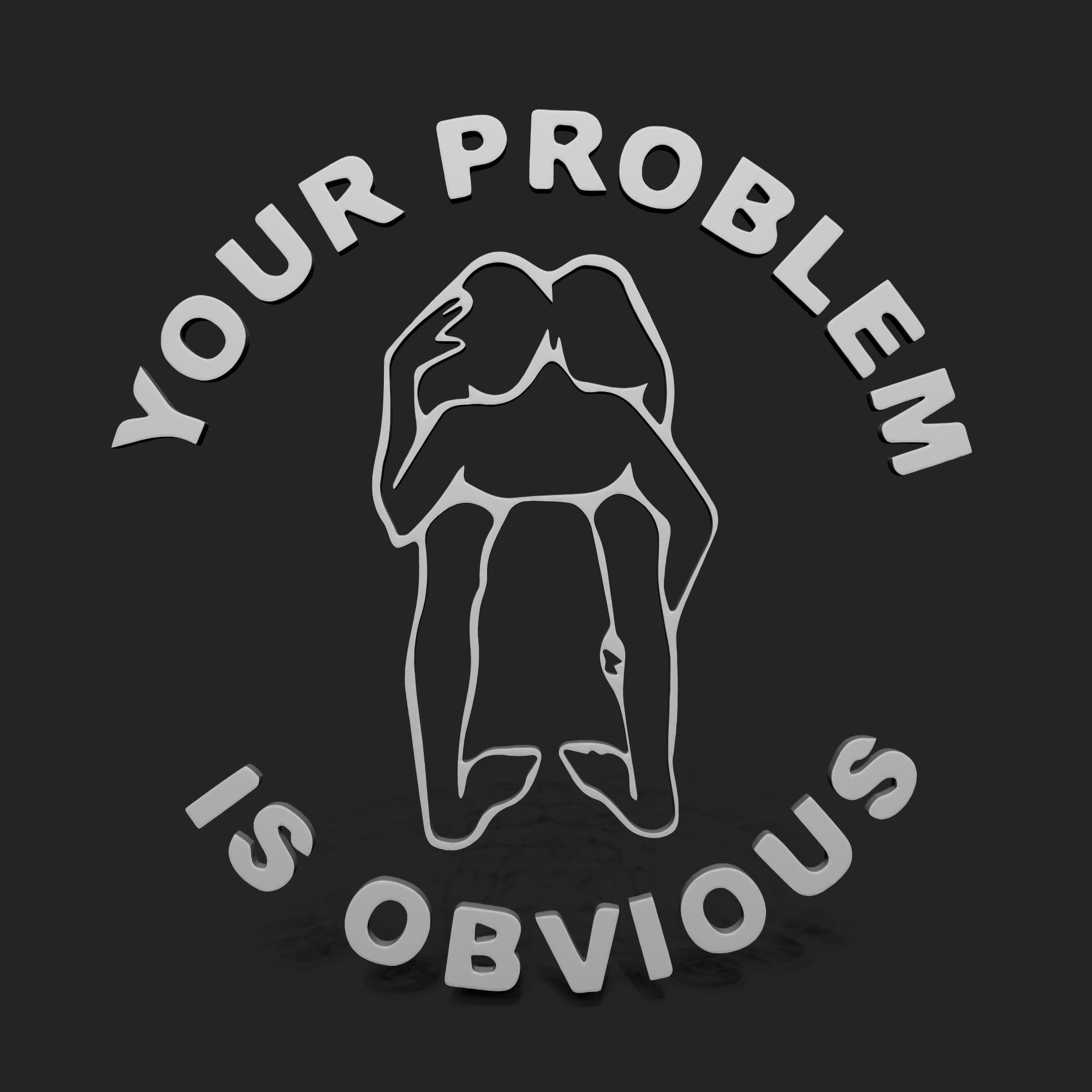 your problem is obvious stencil 3D model 3D printable | CGTrader