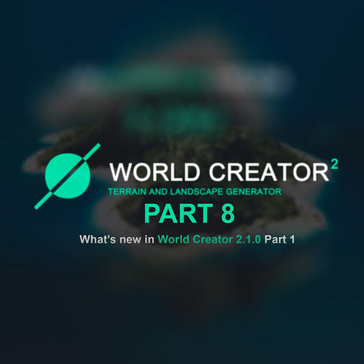 World Creator 2.1.0. What's new? Part 1