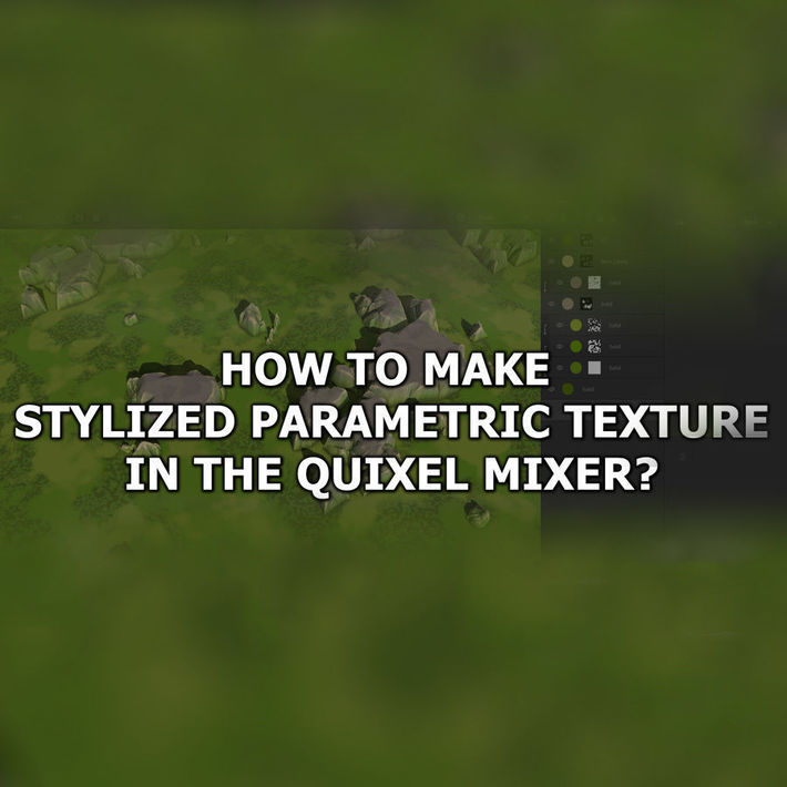 Quixel Mixer stylized rocks and grass in 10 minutes with procedure ...