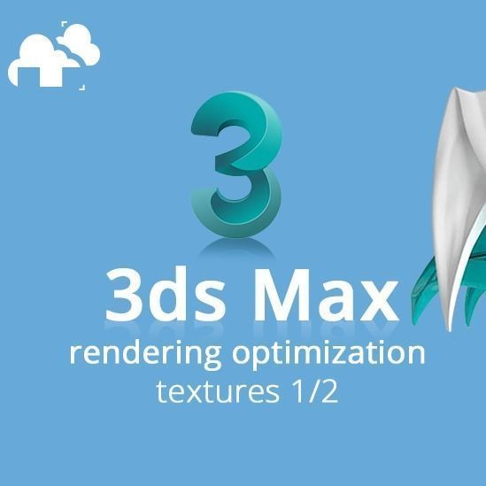 Optimizing scenes in 3ds Max | Textures part 1/2