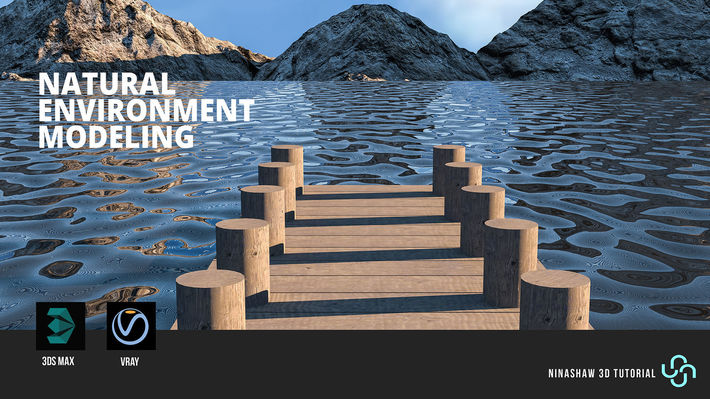 Natural Environment Modeling - 3dsMax & V-Ray Tutorial