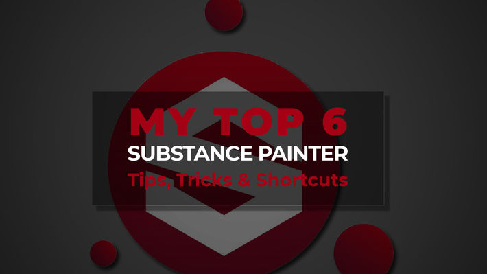 My Top 6 Substance Painter Tips, Tricks & Shortcuts