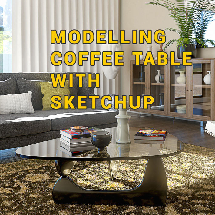 Modelling Coffee Table With Sketchup