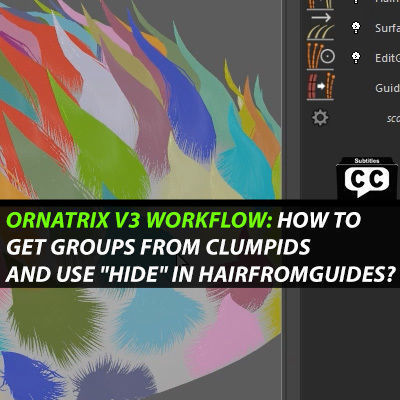 Ornatrix v3 Workflow: How to get groups from ClumpIds and use "hide" in ...