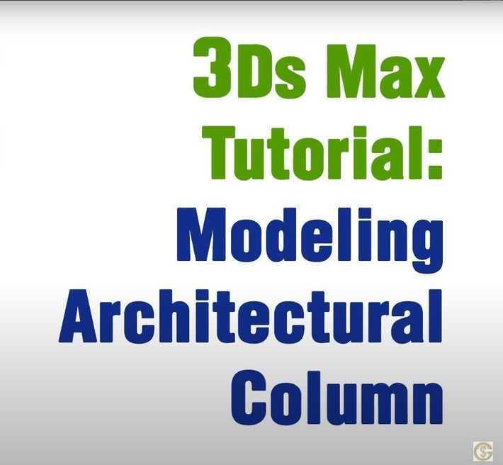 3Ds Max Tutorial - Modeling Architectural Column