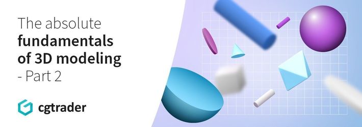 The absolute fundamentals of 3D modeling: Topology & Materials - Blog | CGTrader